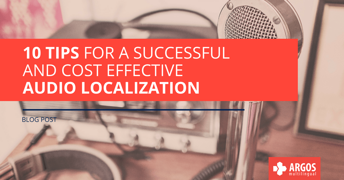 10 Tips for a Successful and Cost Effective Audio Localization | Argos ...
