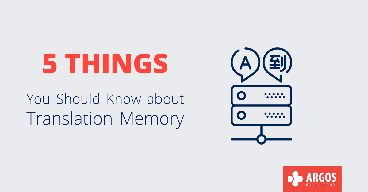 5 Things You Should Know about Translation Memory | Argos Multilingual