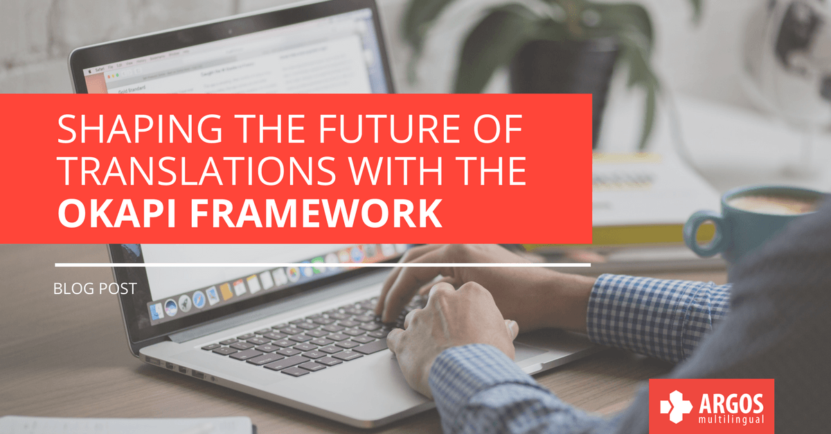 Shaping the Future of Translations with the Okapi Framework
