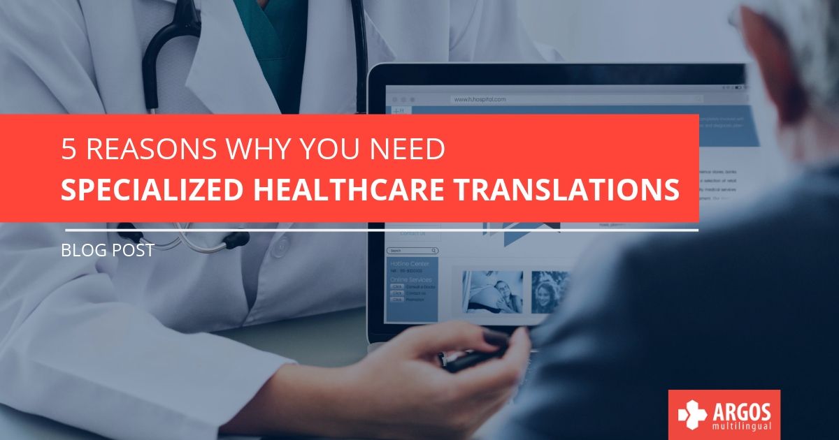 5 Reasons Why You Need Specialized Healthcare Translations | Argos ...