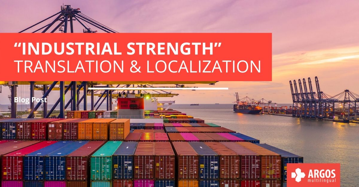 “Industrial Strength” Translation and Localization | Argos Multilingual