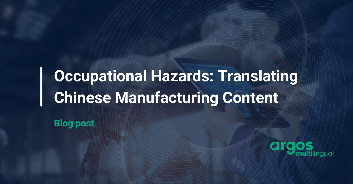 Occupational Hazards: Translating Chinese Manufacturing Content | Argos ...