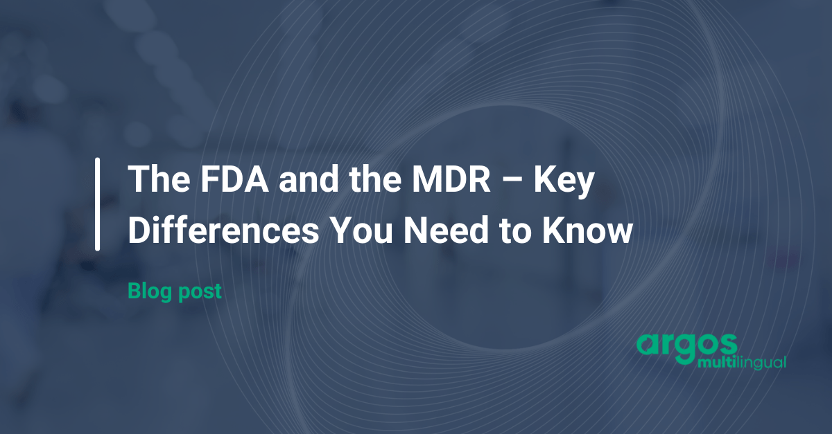 The Fda And The Mdr Key Differences You Need To Know Argos Multilingual