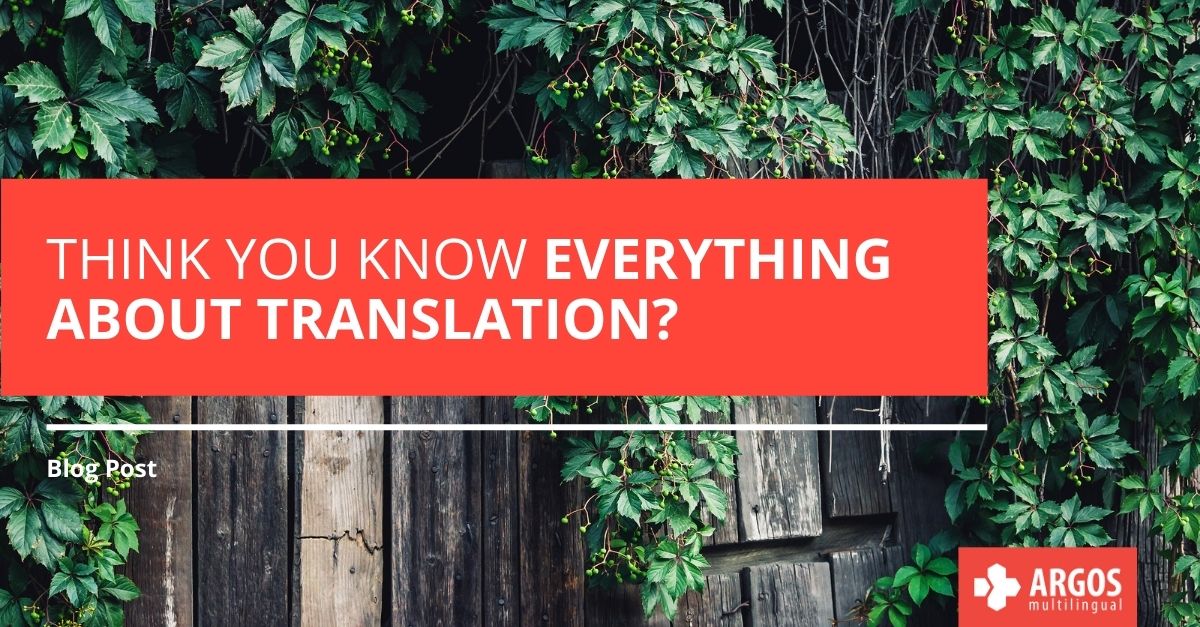 Think You Know Everything About Translation? - Argos Multilingual