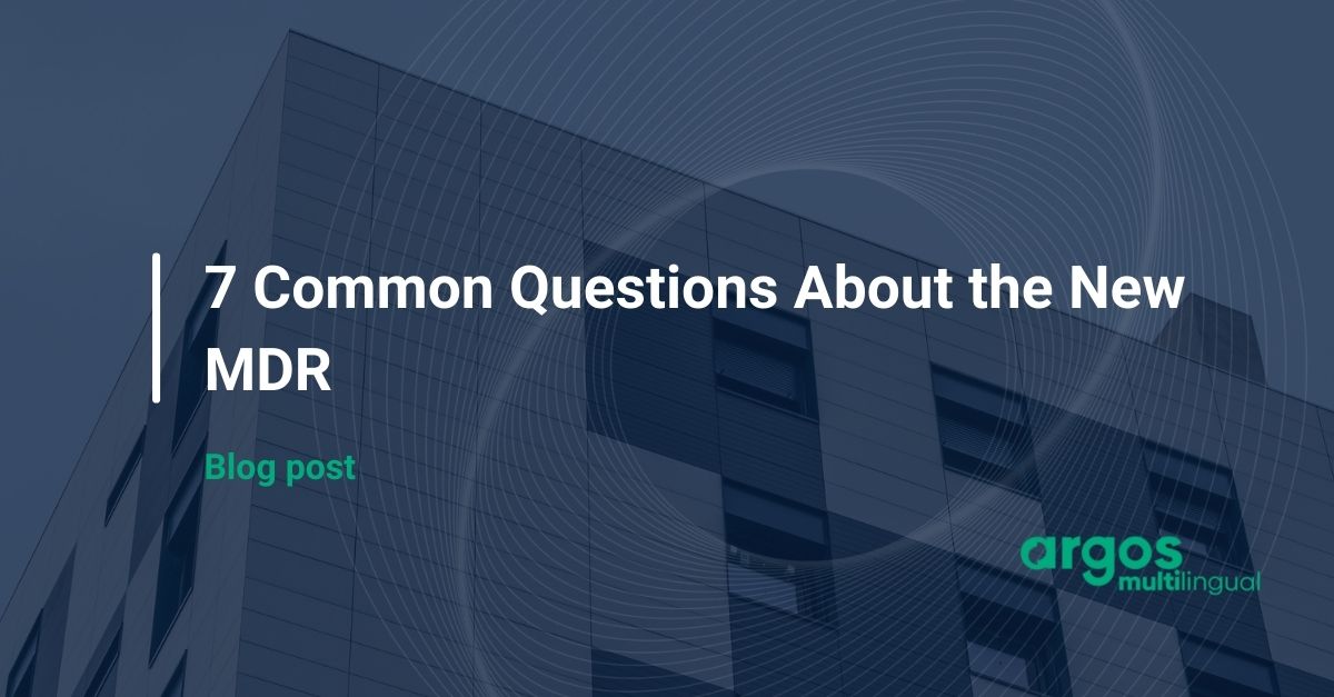 7 Common Questions About the New MDR | Argos Multilingual