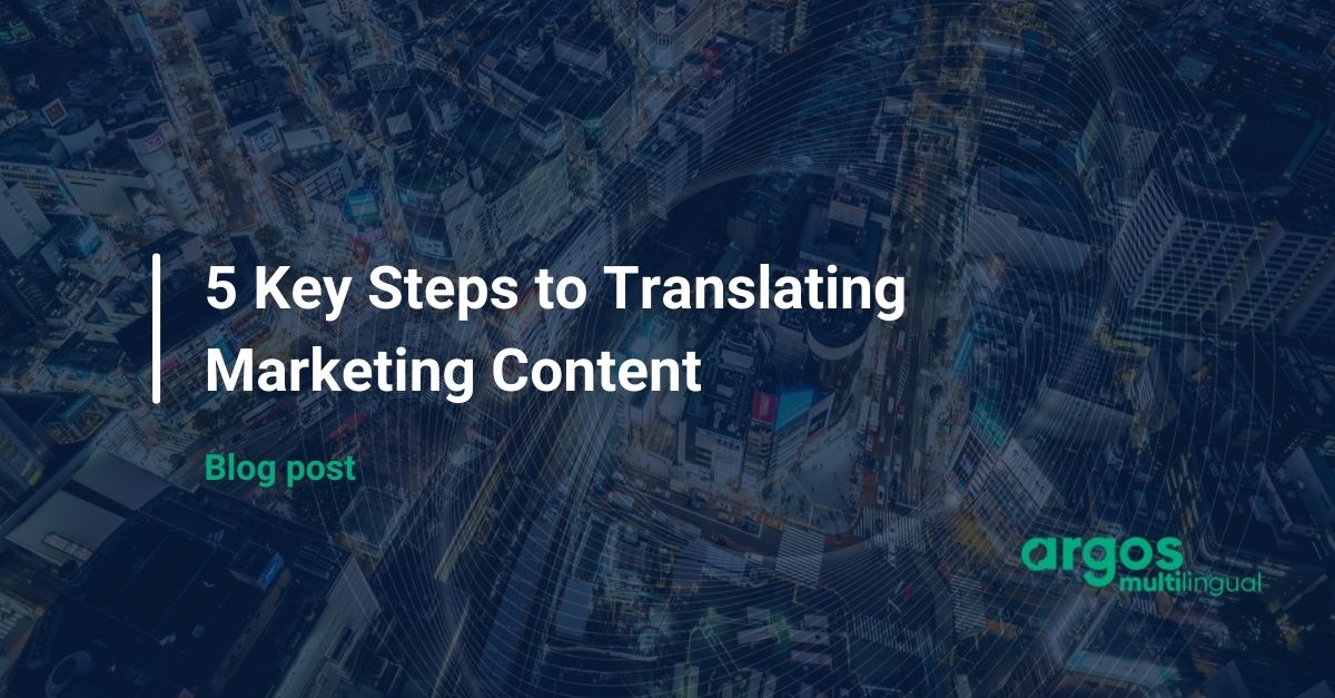 5 Key Steps to Translating Marketing Content | Argos Multilingual
