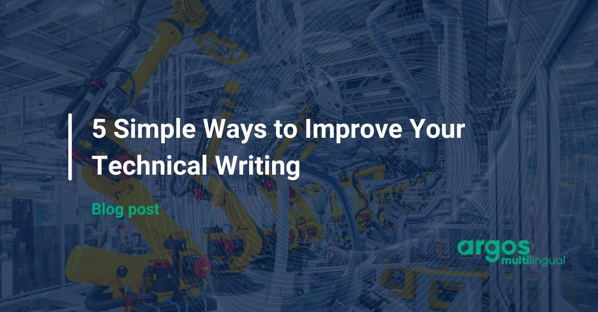 5 Simple Ways to Improve Your Technical Writing | Argos Multilingual