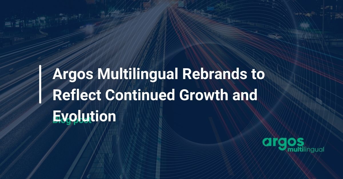 Argos Multilingual Rebrands to Reflect Continued Growth and Evolution ...