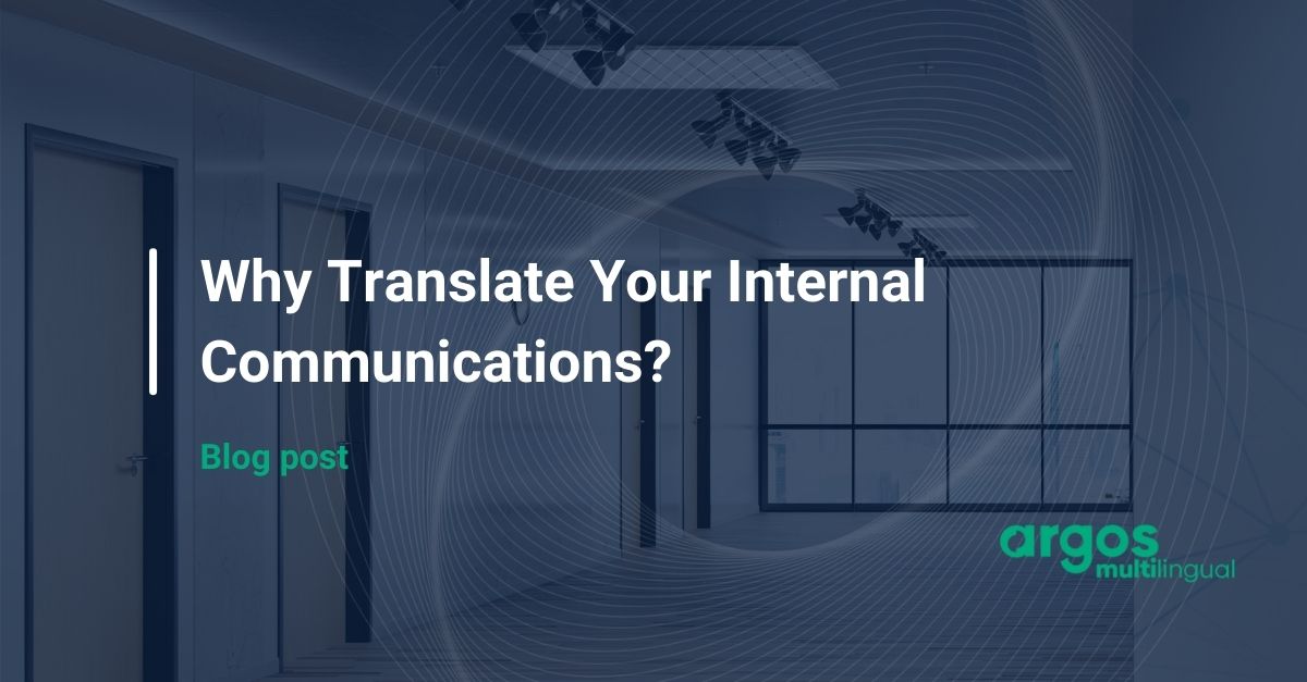 Why Translate Your Internal Communications? | Argos Multilingual
