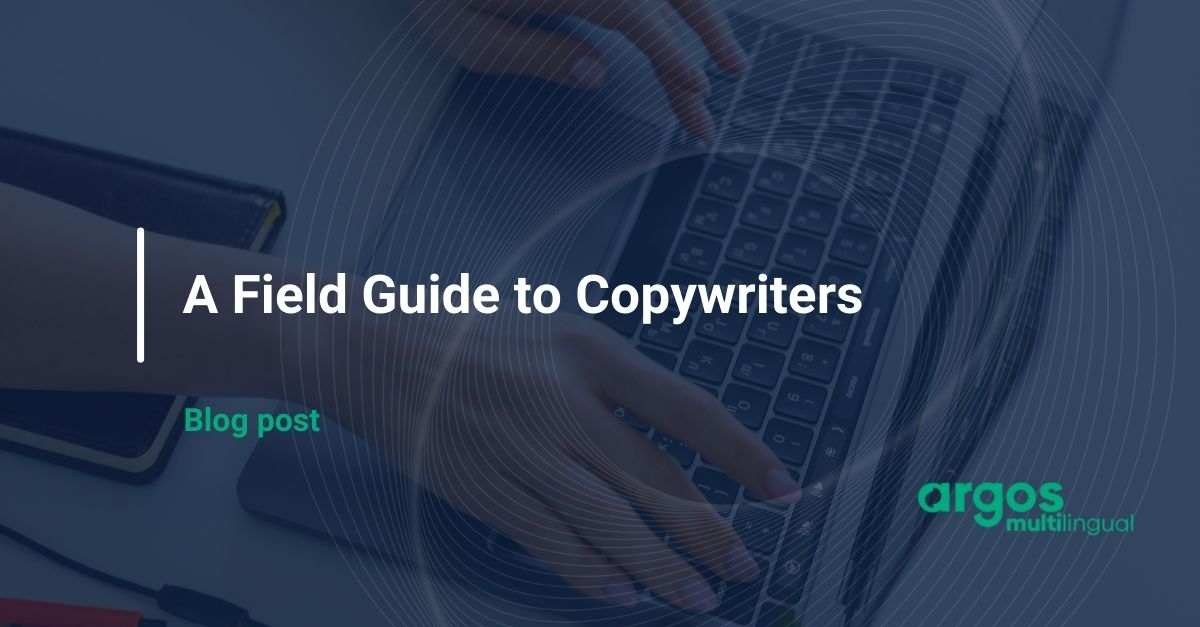 A Field Guide to Copywriters | Argos Multilingual