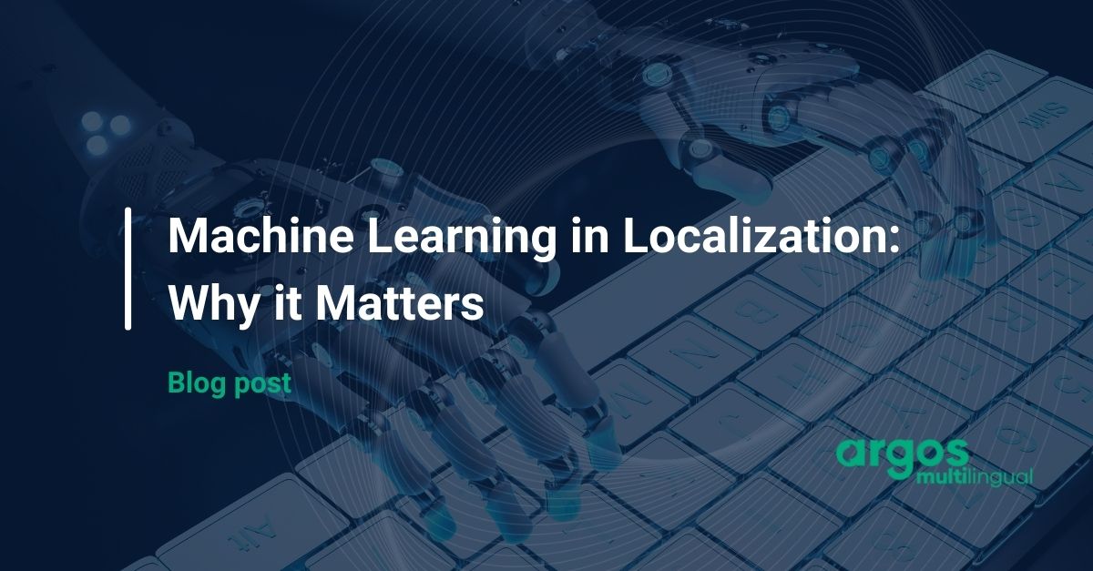 Machine Learning in Localization: Why it Matters | Argos Multilingual