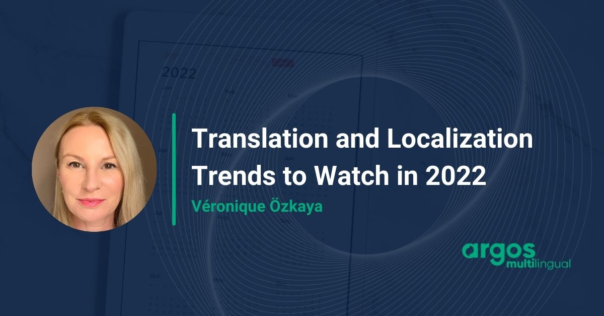 Translation and Localization Trends to Watch in 2022 Translation and Localization Trends to Watch in 2022