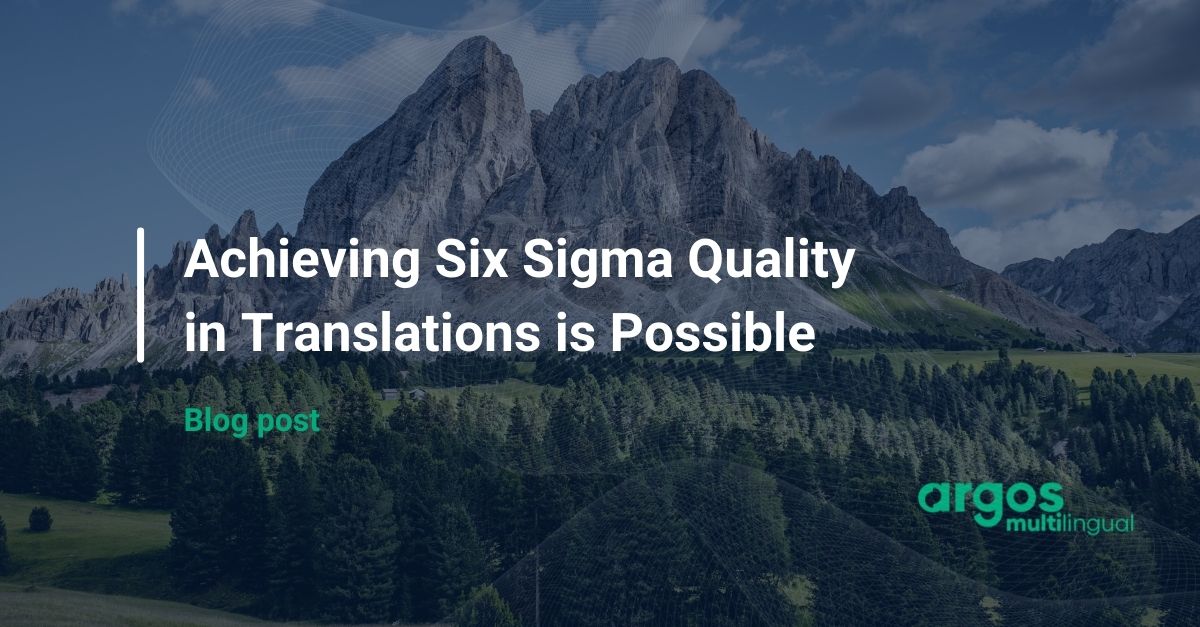 Achieving Six Sigma Quality in Translations is Possible | Argos ...
