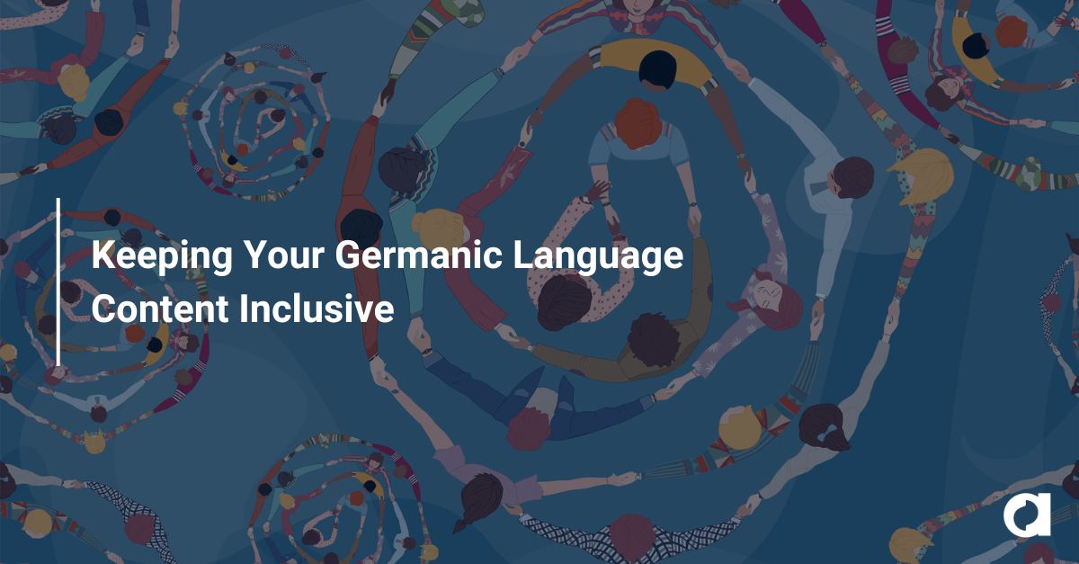 Keeping Your Germanic Language Content Inclusive | Argos Multilingual