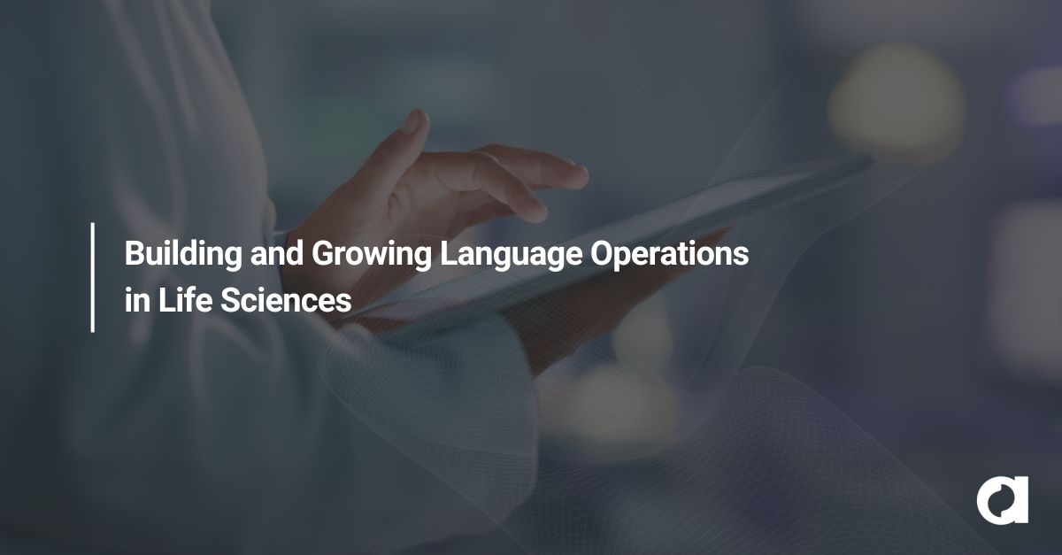Building and Growing Language Operations in Life Sciences | Argos Multilingual