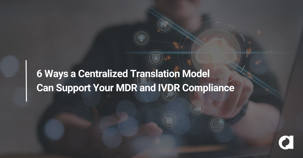 6 Ways a Centralized Translation Model Can Support Your MDR and IVDR ...