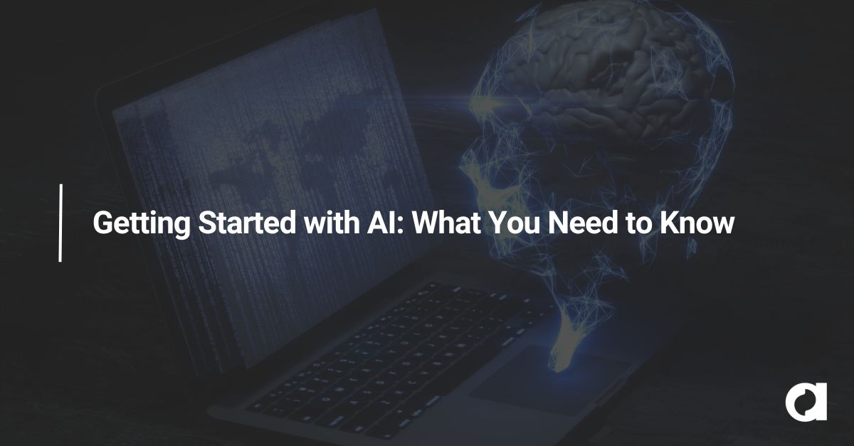 Getting Started with AI: What You Need to Know