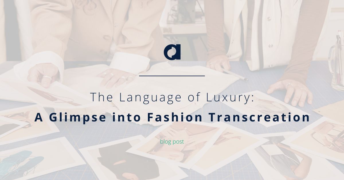The Language of Luxury: A Glimpse into Fashion Transcreation | Argos ...
