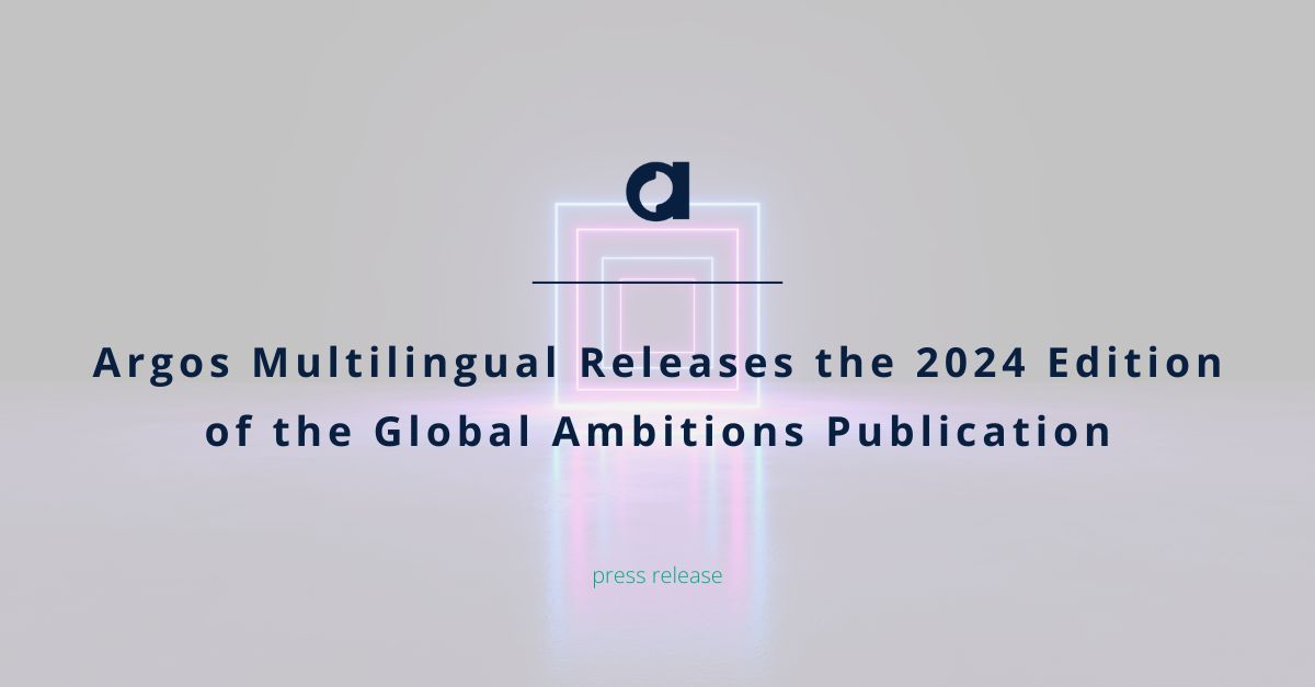 Argos Multilingual Releases the 2024 Edition of the Global Ambitions ...