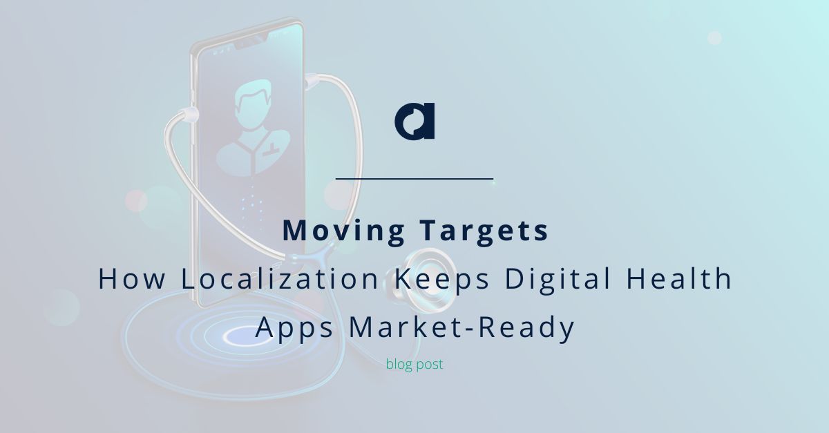 Moving Targets: How Localization Keeps Digital Health Apps Market-Ready ...