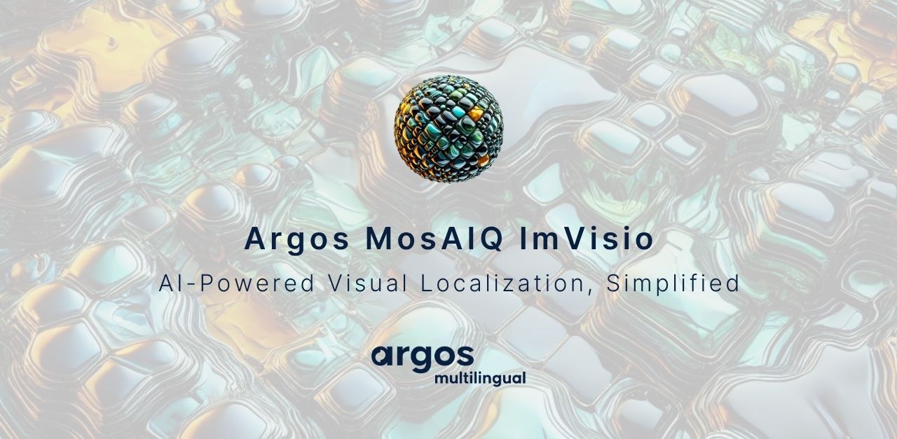 Argos MosAIQ ImVisio - AI-Powered Visual Localization, Simplified | Argos Multilingual