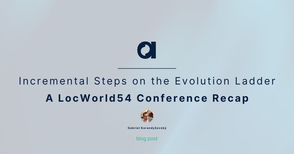 Incremental Steps on the Evolution Ladder: A LocWorld54 Conference ...