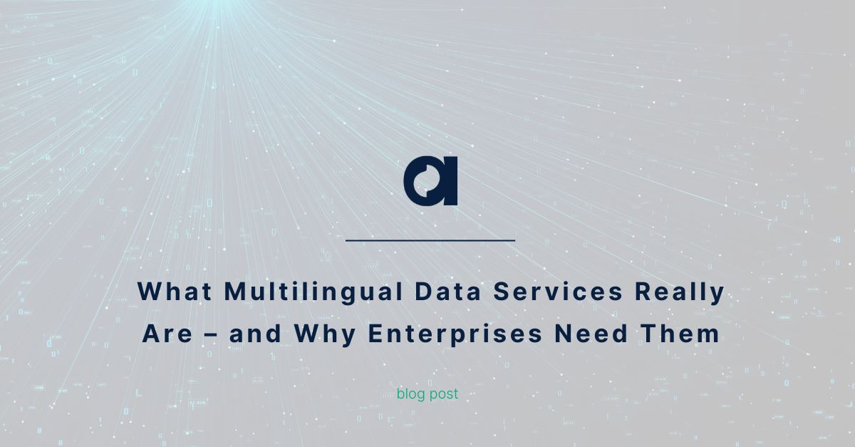 What Multilingual Data Services Really Are – and Why Enterprises Need ...
